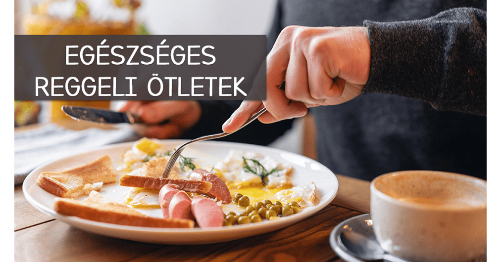Egészséges reggeli ötletek