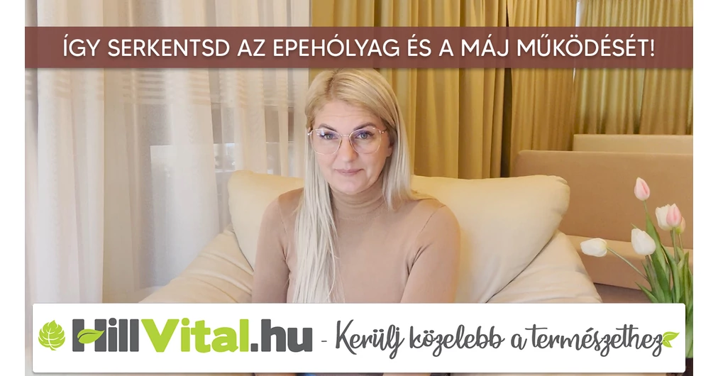 A máj és az epehólyag működésének serkentése | HillVital